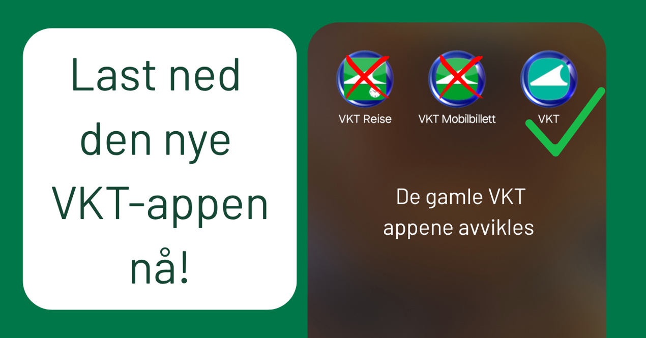 Har du fortsatt appene VKT Mobilbillett og VKT Reise?